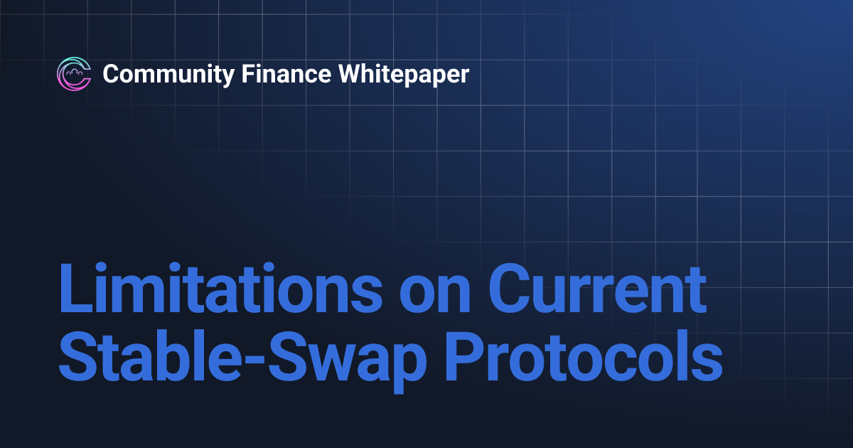 Limitations on Current Stable-Swap Protocols | Community Finance Whitepaper