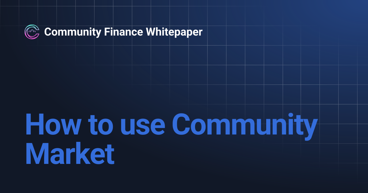 How to use Community Market | Community Finance Whitepaper