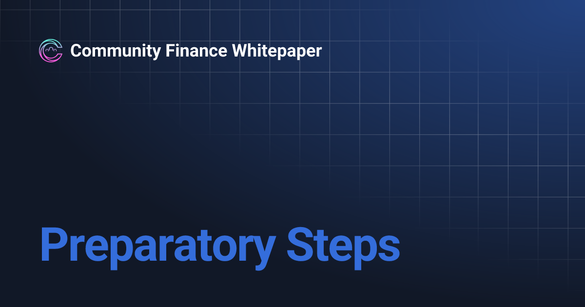 Preparatory Steps | Community Finance Whitepaper