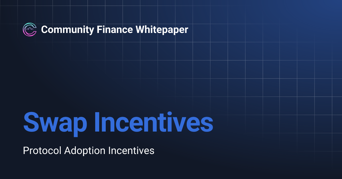 Swap Incentives | Community Finance Whitepaper